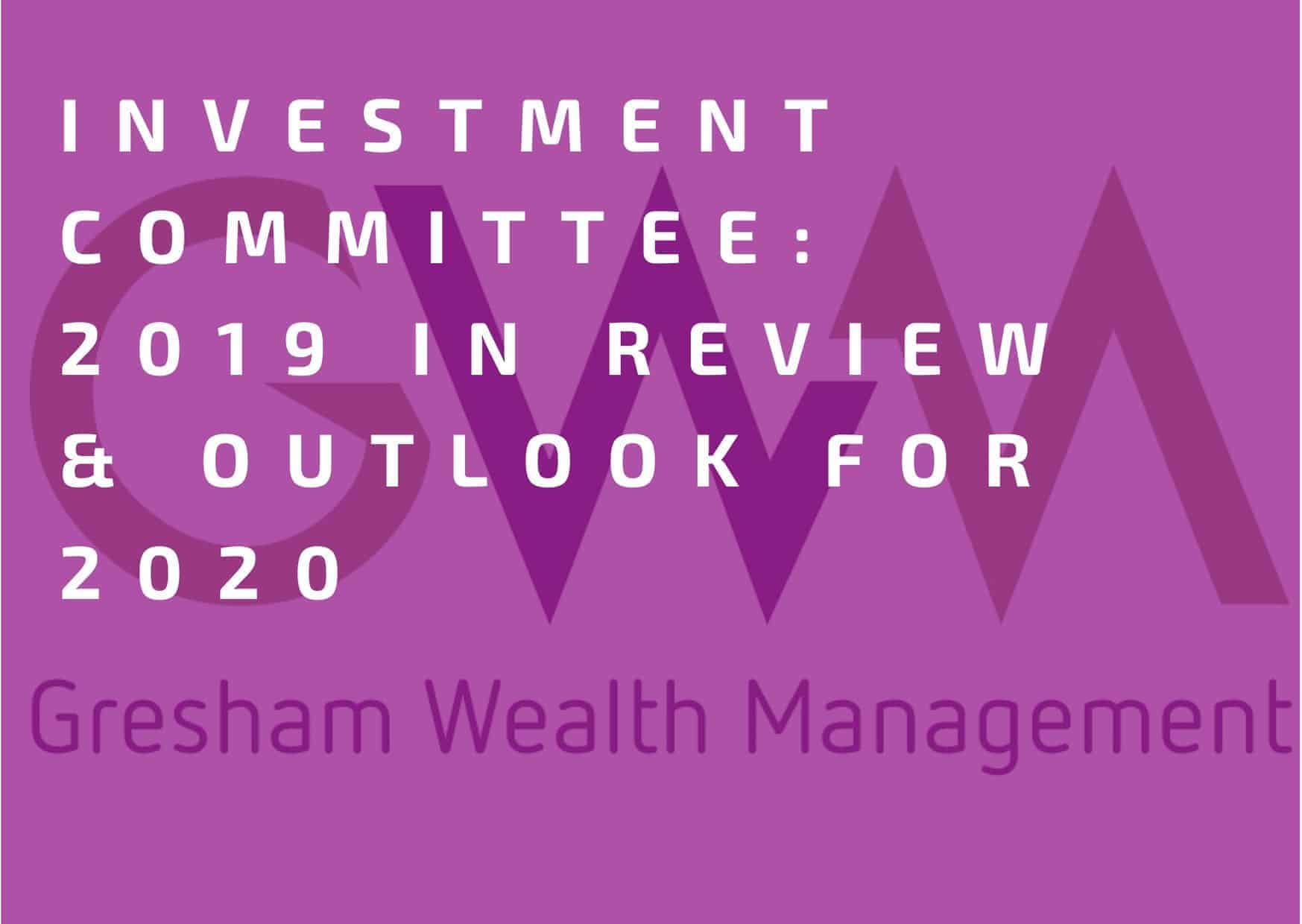 Investment Committee: 2019 in Review & Outlook for 2020 | Gresham ...